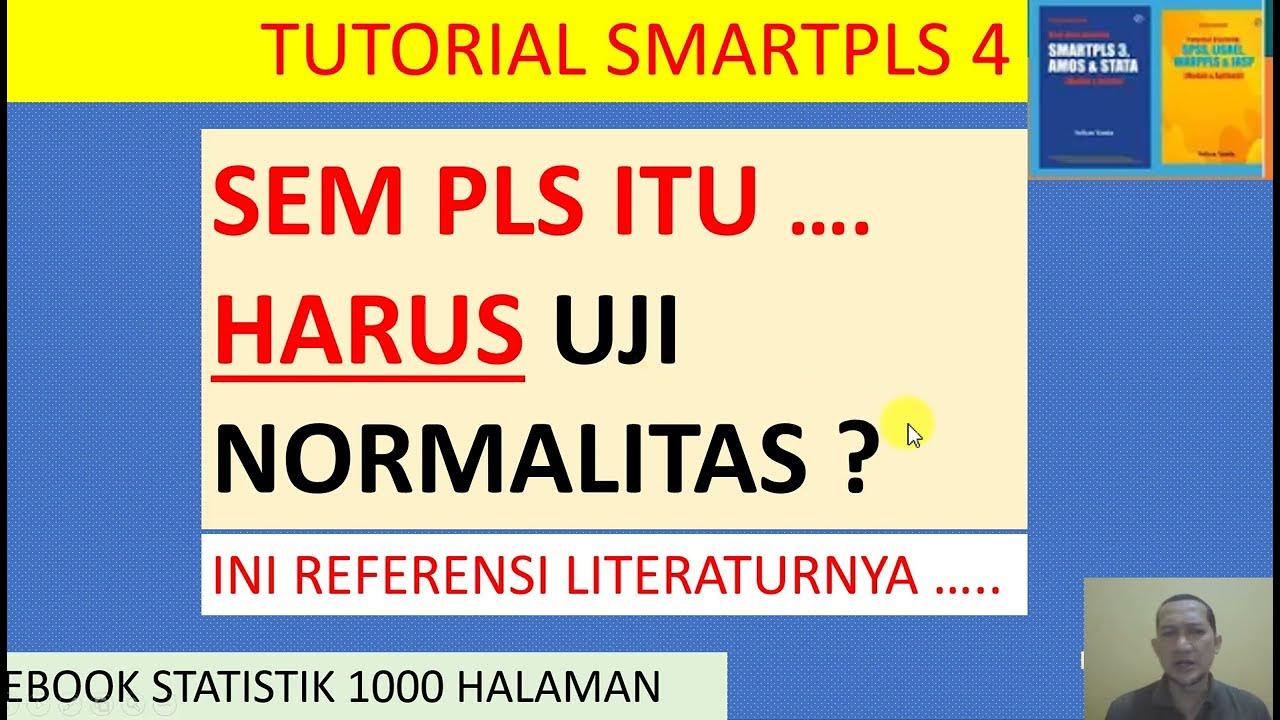 TUTORIAL SMARTPLS 4: ANALISIS SEM PLS ITU HARUS UJI NORMALITAS DATA? - YouTube