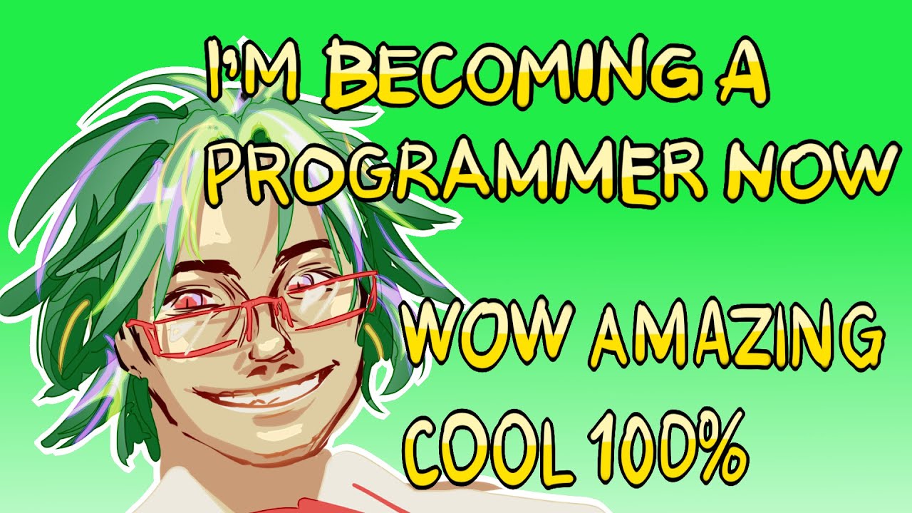 I'M BECOMING A PROGRAMMER NOW - YouTube