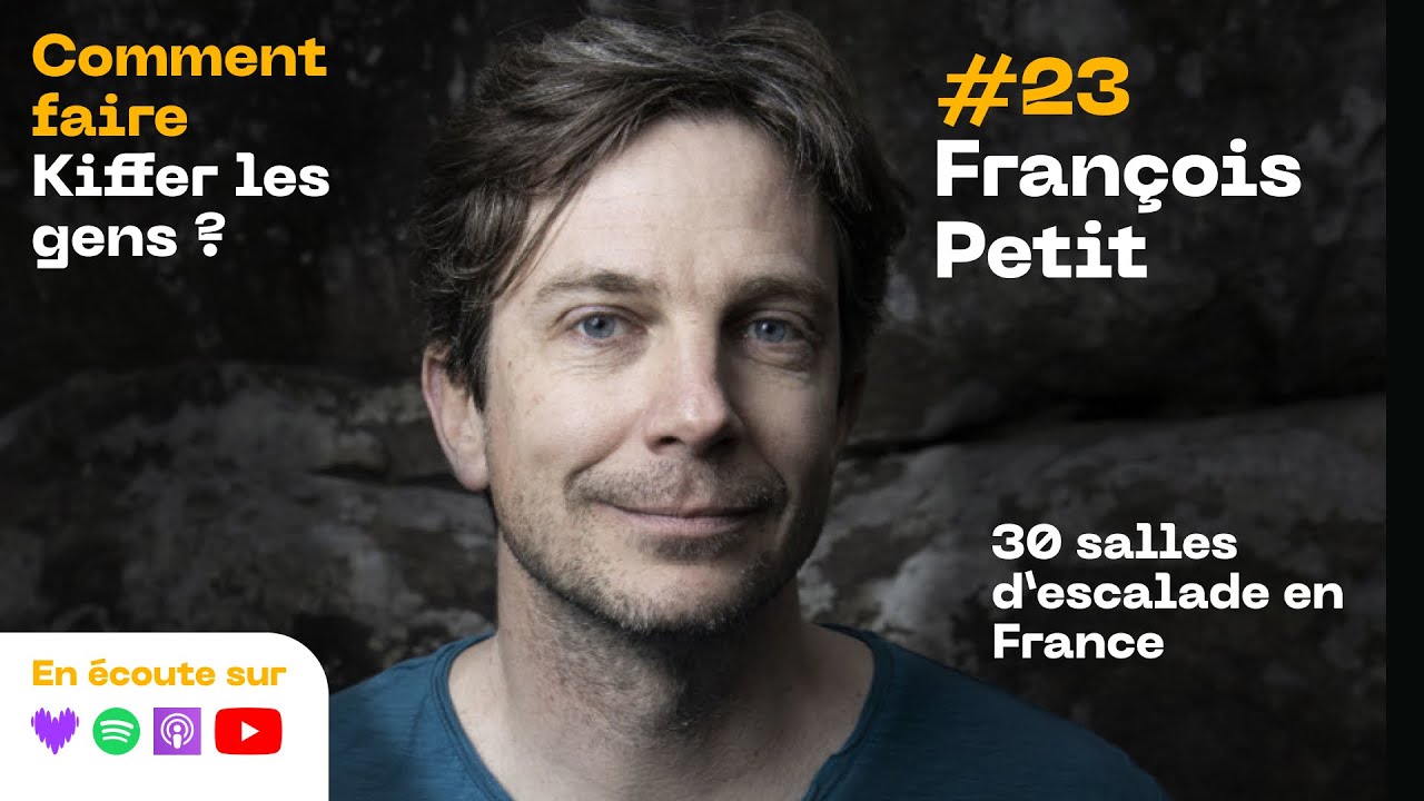 #23 - François Petit - Climb'up - 30 salles d'escalade en France pour ...