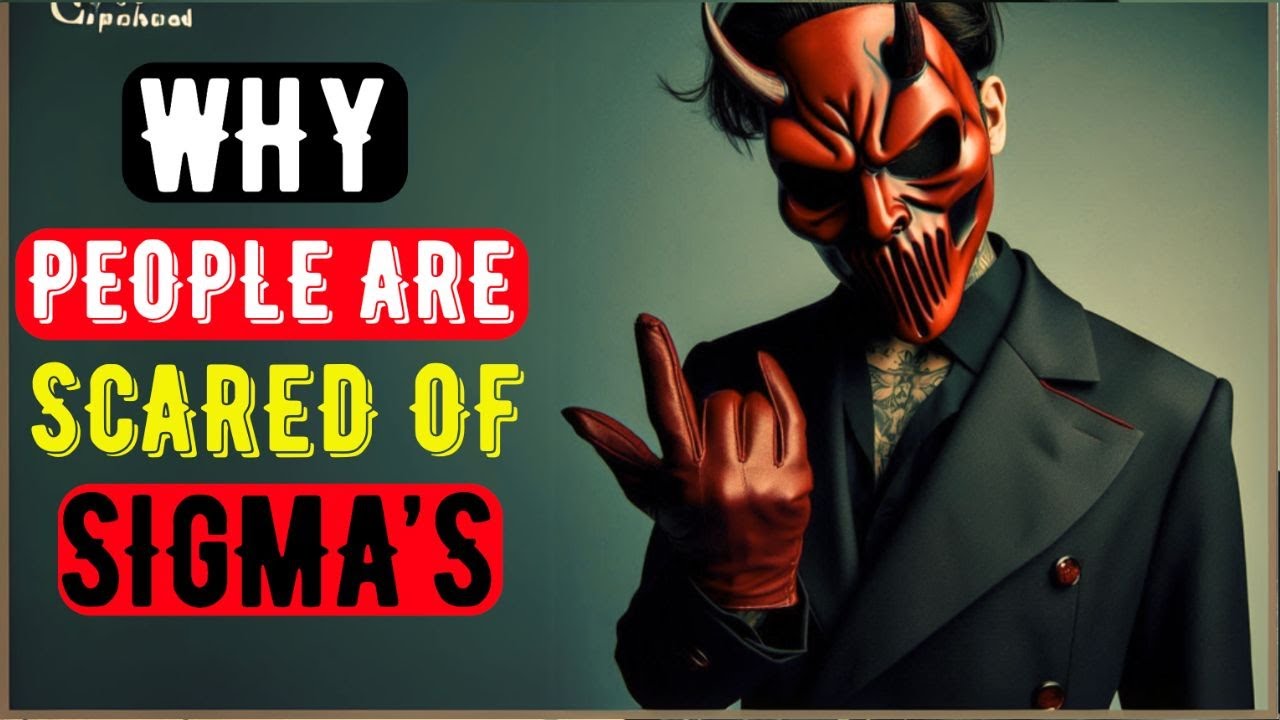 10 Reasons Why People Are Genuinely Afraid of Sigma Males - YouTube