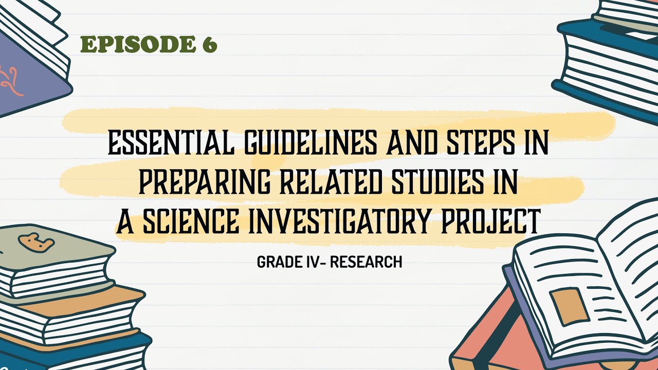 EPISODE 6 STEPS INPREPARING RELATED STUDIES INA SCIENCE INVESTIGATORY ...