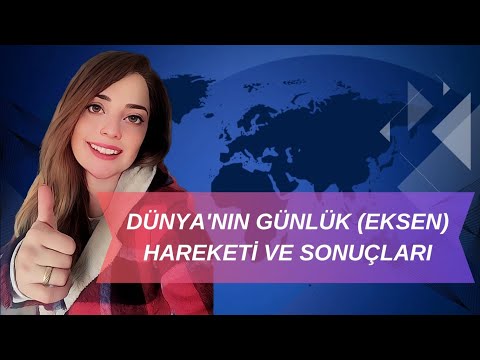 Dünya'nın Günlük (Eksen) Hareketi ve Sonuçları