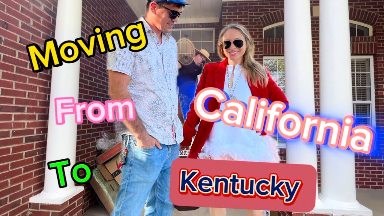 MOVING FROM CALIFORNIA TO KENTUCKY! WHY? - YouTube