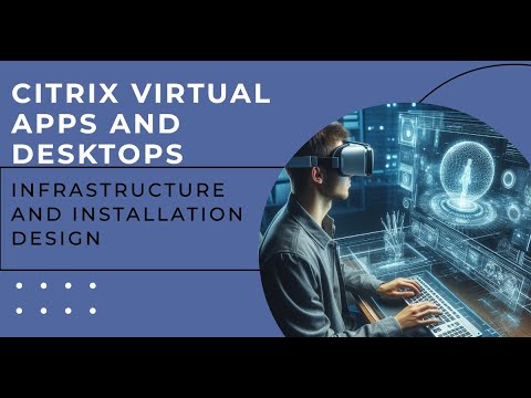 Citrix Virtual apps and Desktop Infrastructure and Installation Design ...