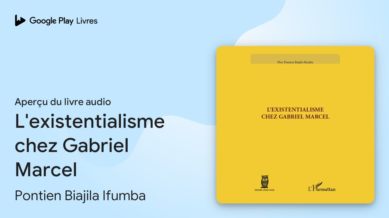 L'existentialisme chez Gabriel Marcel de Pontien Biajila Ifumba ...