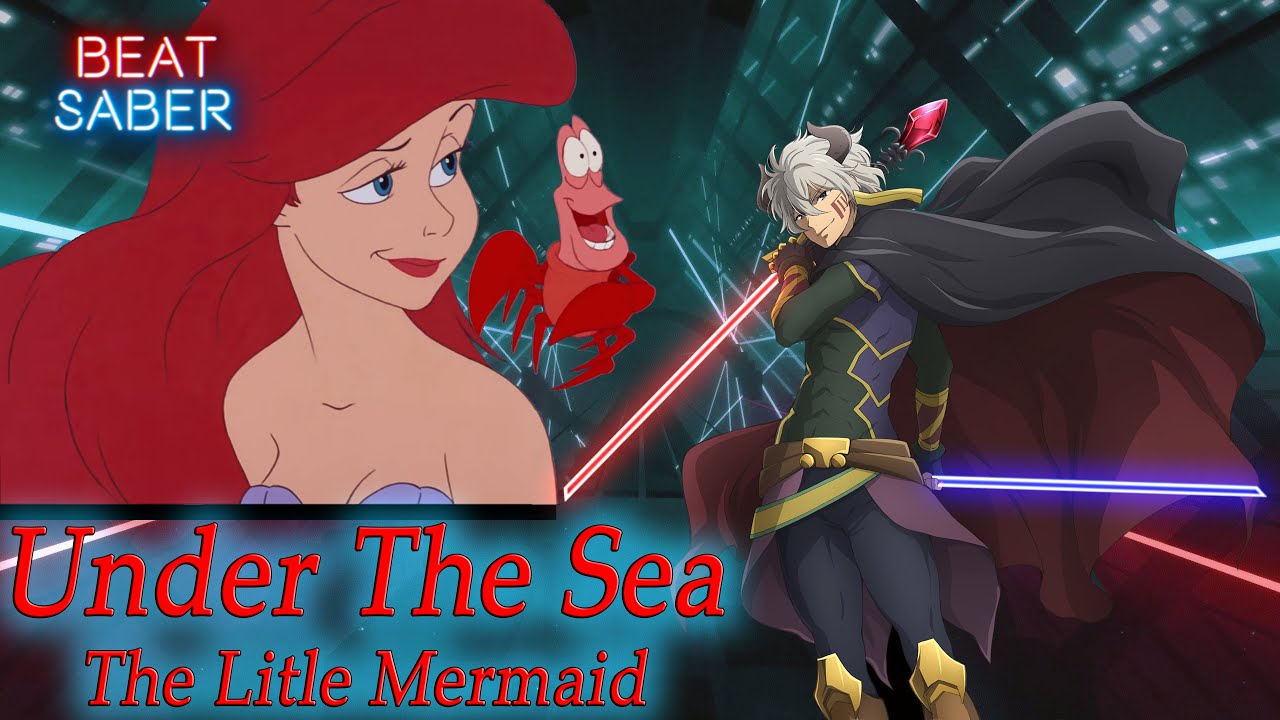 Beat Saber - Under The Sea - The Little Mermaid (Expert+ First Attempt ...