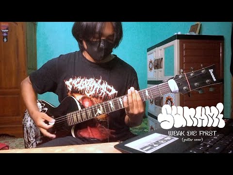 SUNAMI - WEAK DIE FIRST (guitar cover) - YouTube