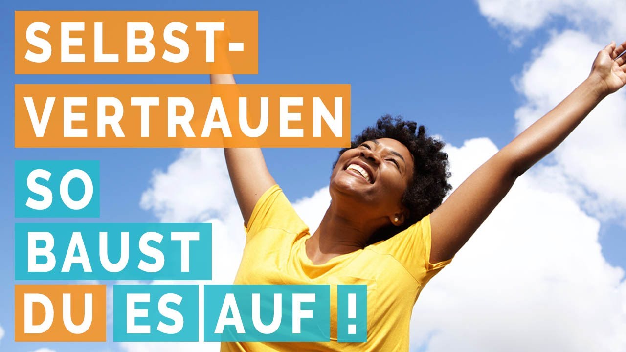 SELBSTVERTRAUEN - So wirst Du selbstsicher! - YouTube
