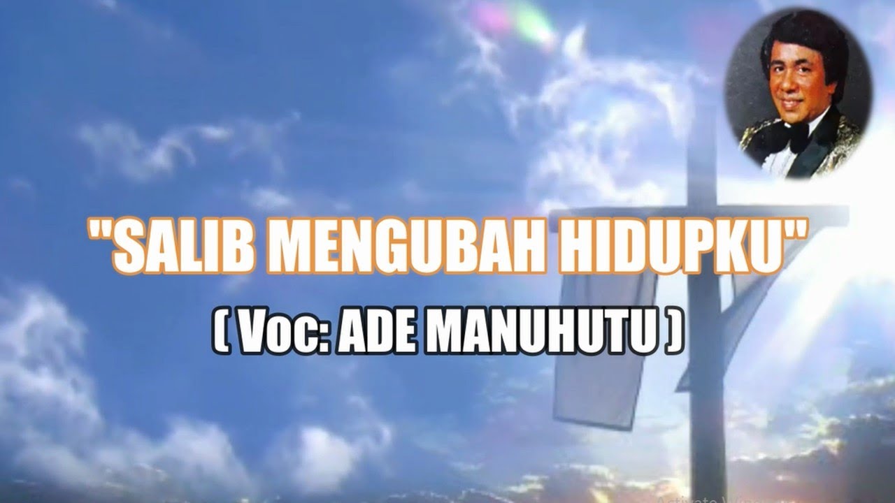 LAGU ROHANI LAWAS - SALIB MENGUBAH HIDUPKU (With Lyrics) || ADE ...