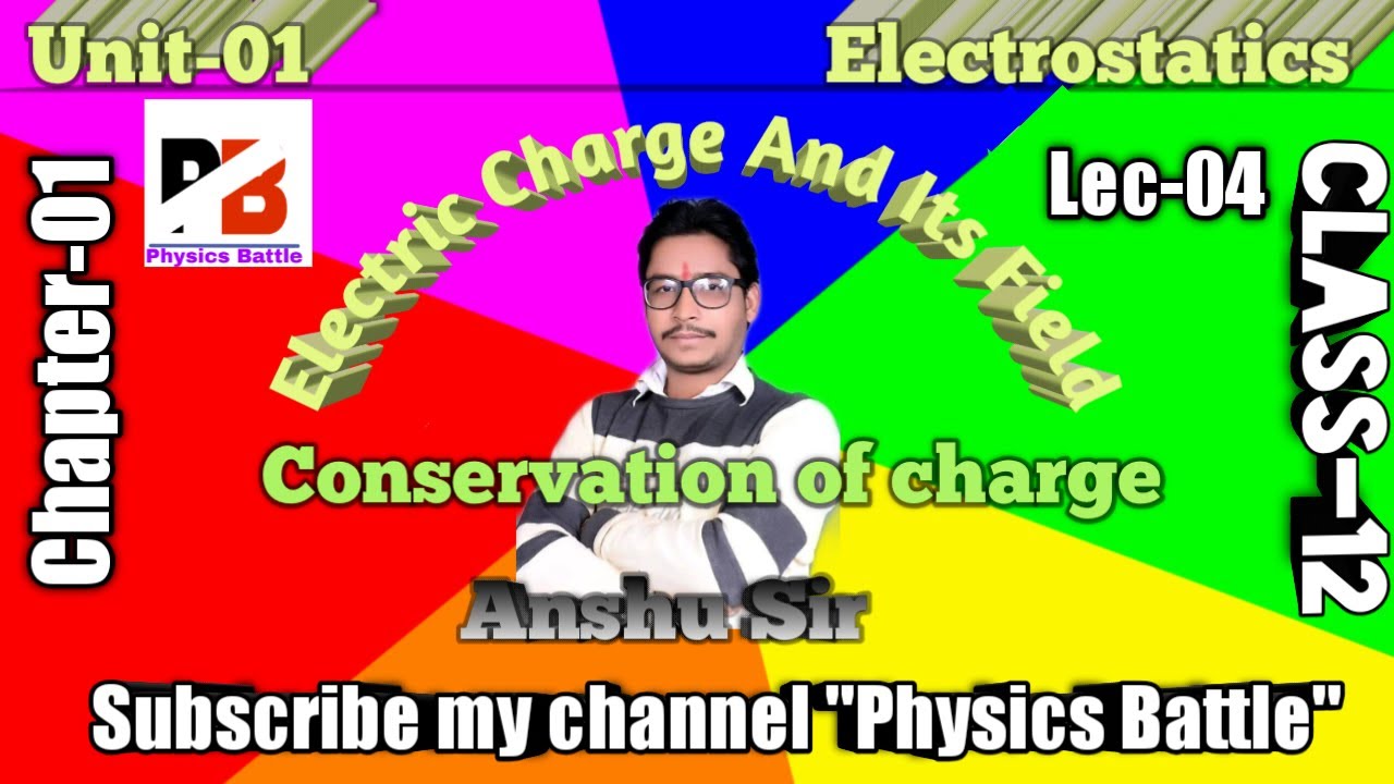 Electrostatics || Conservation of Charge || Additivity of Charge ...