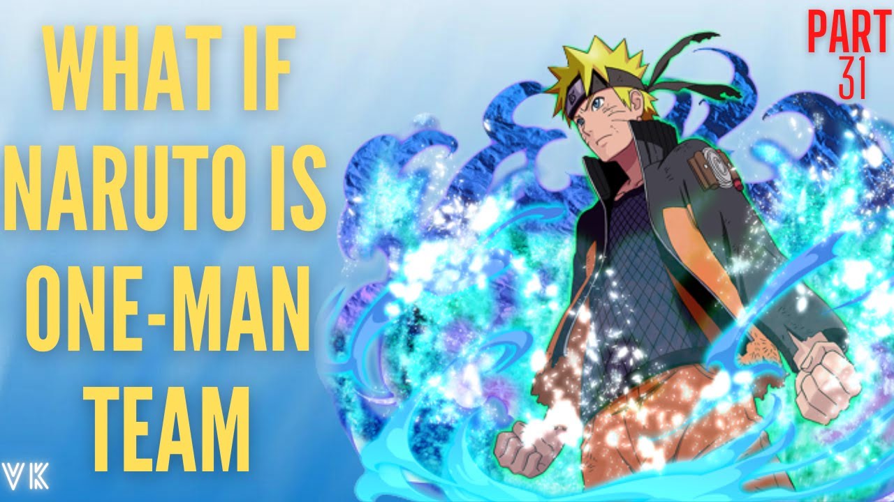 What If Naruto Is One Man Team | PART - 31 - YouTube