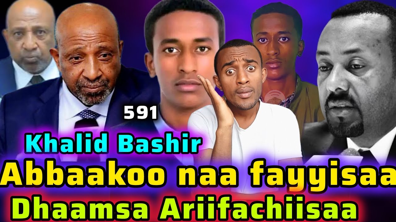 🛑Barataan qabxii 591 fide khalid Bashir dhaamsa hatattamaa dabarse ...