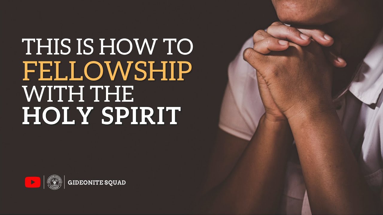 THIS IS HOW TO FELLOWSHIP WITH THE HOLY SPIRIT - YouTube