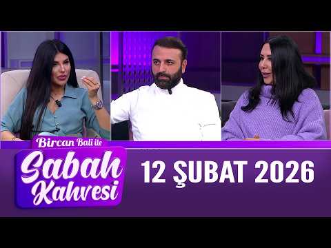 Bircan Bali ile Sabah Kahvesi 12 Şubat 2026
