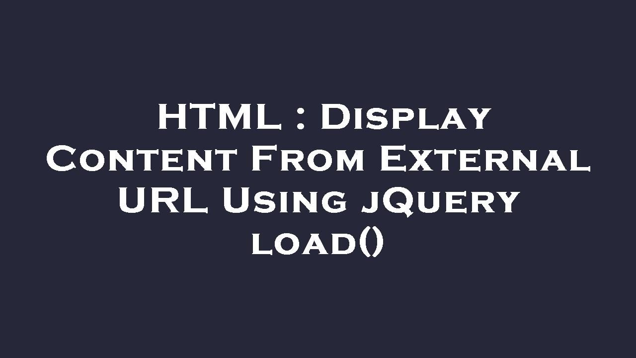 Html Display Content From External Url Using Jquery Load Youtube 6070
