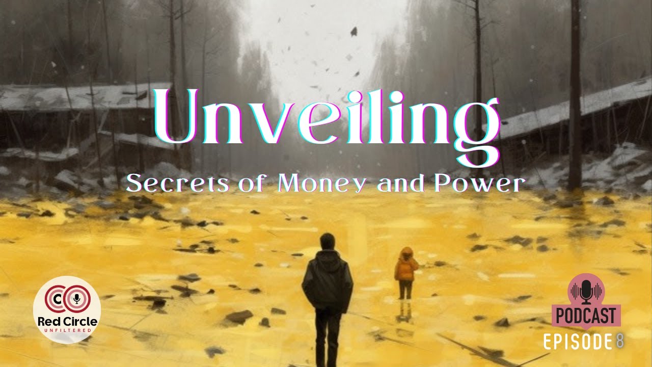 Unveiling the Secrets of Money and Power | The Red Circle Podcast ...