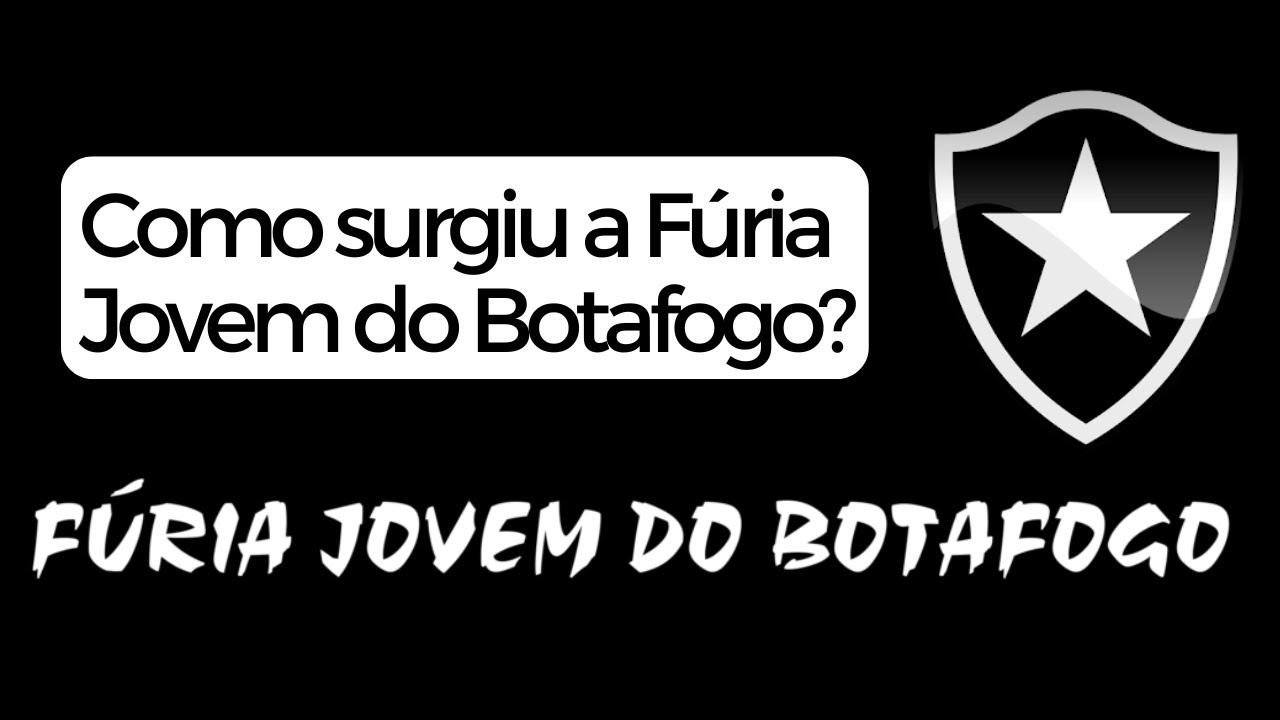 Como surgiu a FÚRIA JOVEM DO BOTAFOGO? - YouTube