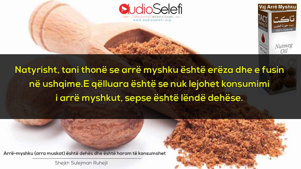 Arrë myshku (arra muskat) është dehës dhe është haram të konsumohet ...