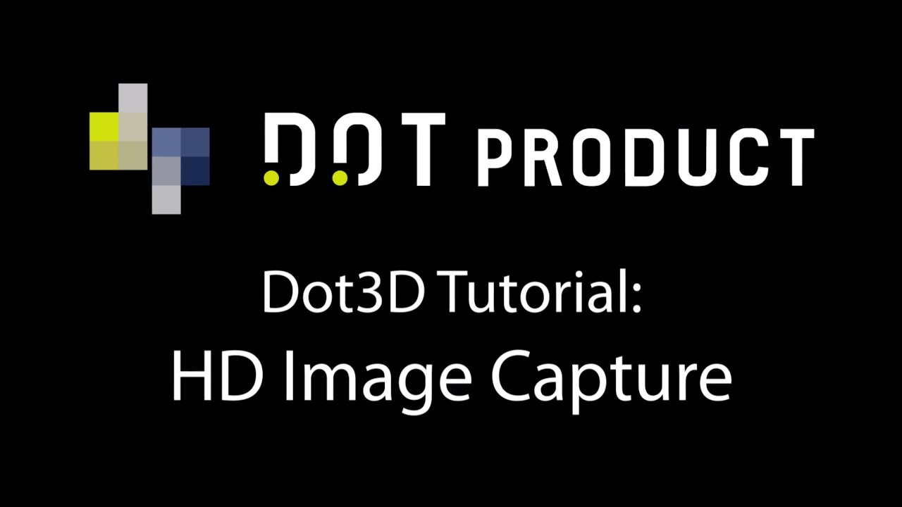 Dot3D Tutorial: HD Image Capture - YouTube