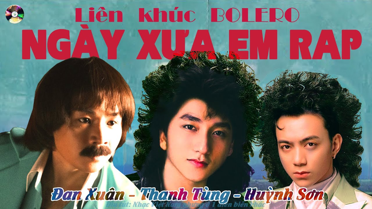 LK Bolero NGÀY XƯA EM RAP : NHẠC TẾT XUNG NHẤT THẬP NIÊN 22 - YouTube