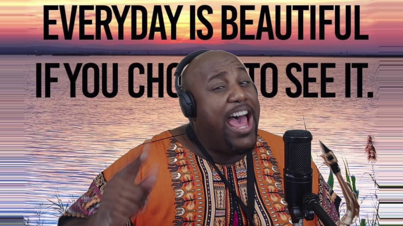 Everyday Is A Beautiful Day - YouTube
