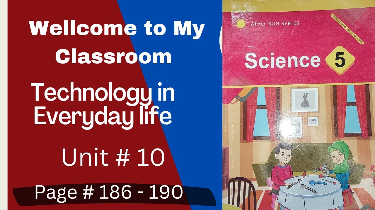 Class 5 science afaq sun shine series I Unit # 10 Technology in everyday life. Lecture 1 - YouTube
