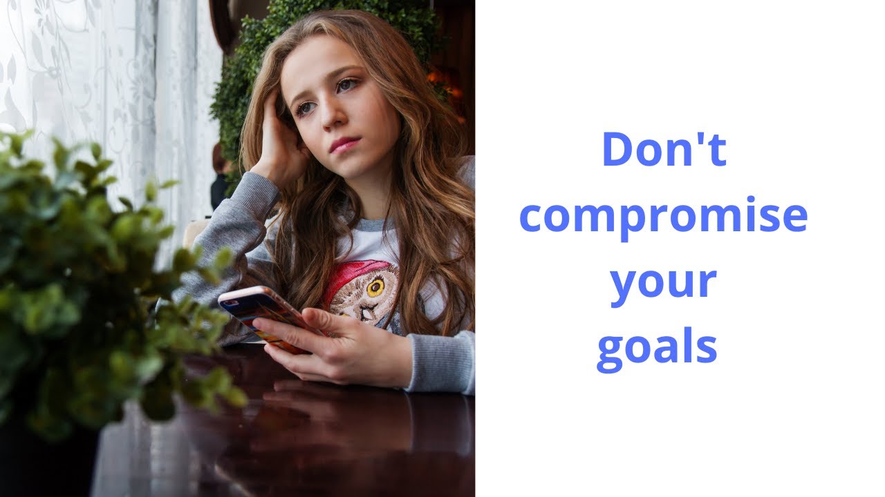 Don't compromise your goals !!! - YouTube