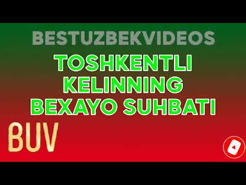 TOSHKENTLI KELIN BILAN BEXAYO SUHBAT 2019