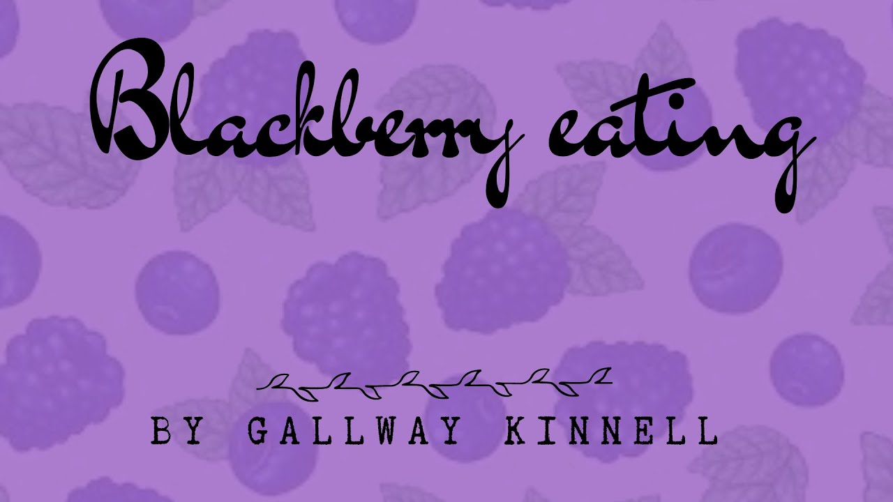 Blackberry Eating by Galway Kinnell | Poetry - YouTube