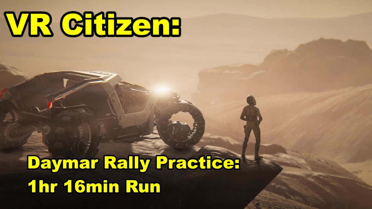 VR Citizen Daymar Rally Practice Session - Final Time: 1hr 16min - YouTube