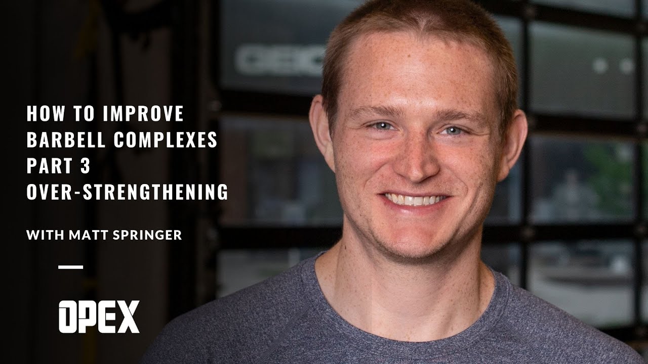 How To Improve Barbell Complexes Part 3 - Over-Strengthening - Matt ...