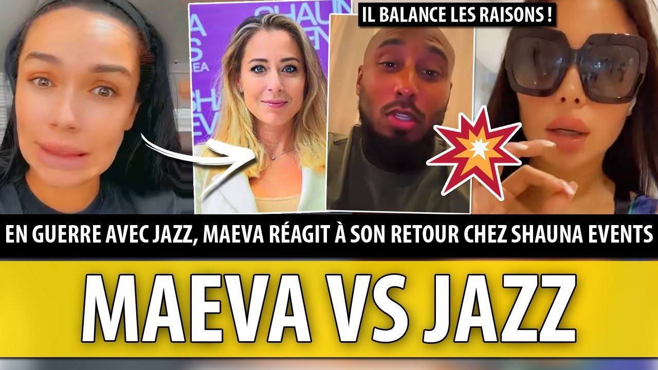 MAEVA VS JAZZ : MAEVA RÉAGIT AU RETOUR DE JAZZ CHEZ SHAUNA EVENTS, MARC ...