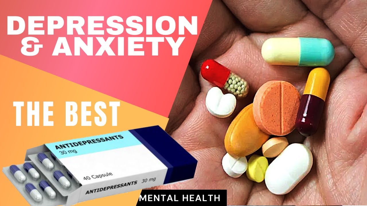 Which Are The Best Antidepressants For Anxiety And Depression YouTube Which Are The Best Antidepressants For Anxiety And Depression YouTube