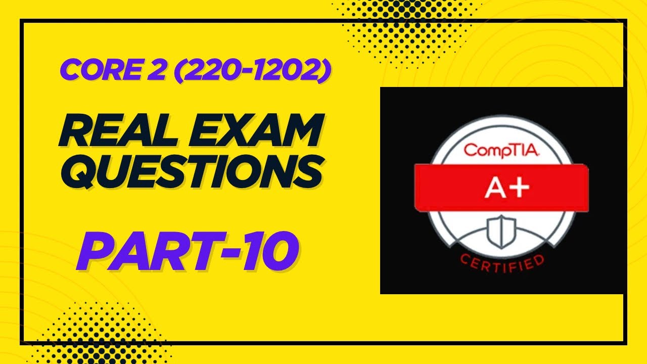 CompTIA A+ (220-1202) (Core 2)- Real Exam Questions-Part 10 - YouTube