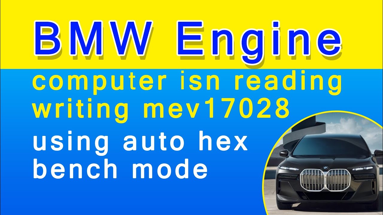 BMW Engine Computer ISN Reading Writing MEV17.28 Using Auto Hex Bench ...