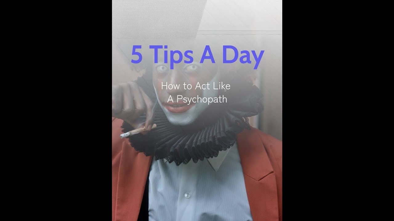 5 Tips a Day: How to Act Like a Psychopath｜Laughing Through the Madness ...