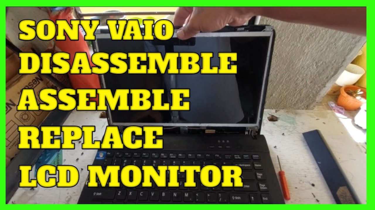 Sony vaio laptop how to disassemble assemble and replace lcd monitor ...