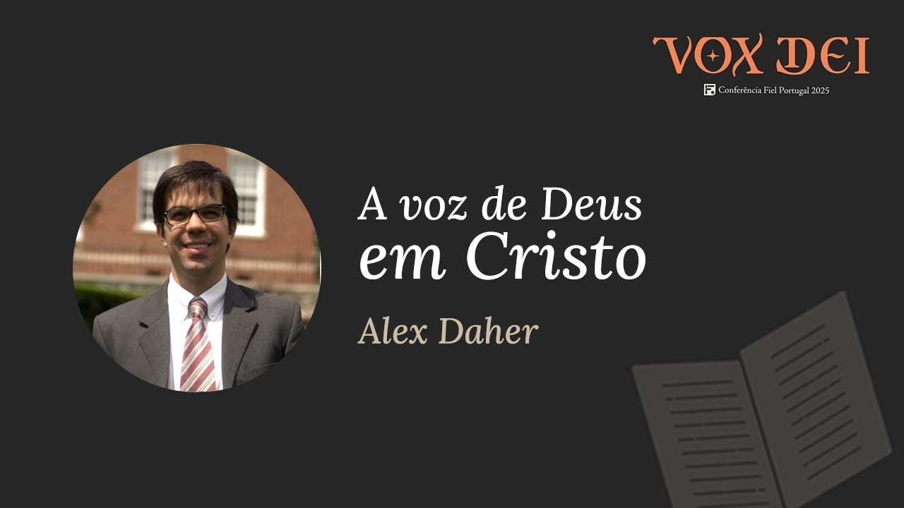 Conferência Fiel Portugal | A voz de Deus em Cristo | Alex Daher - YouTube