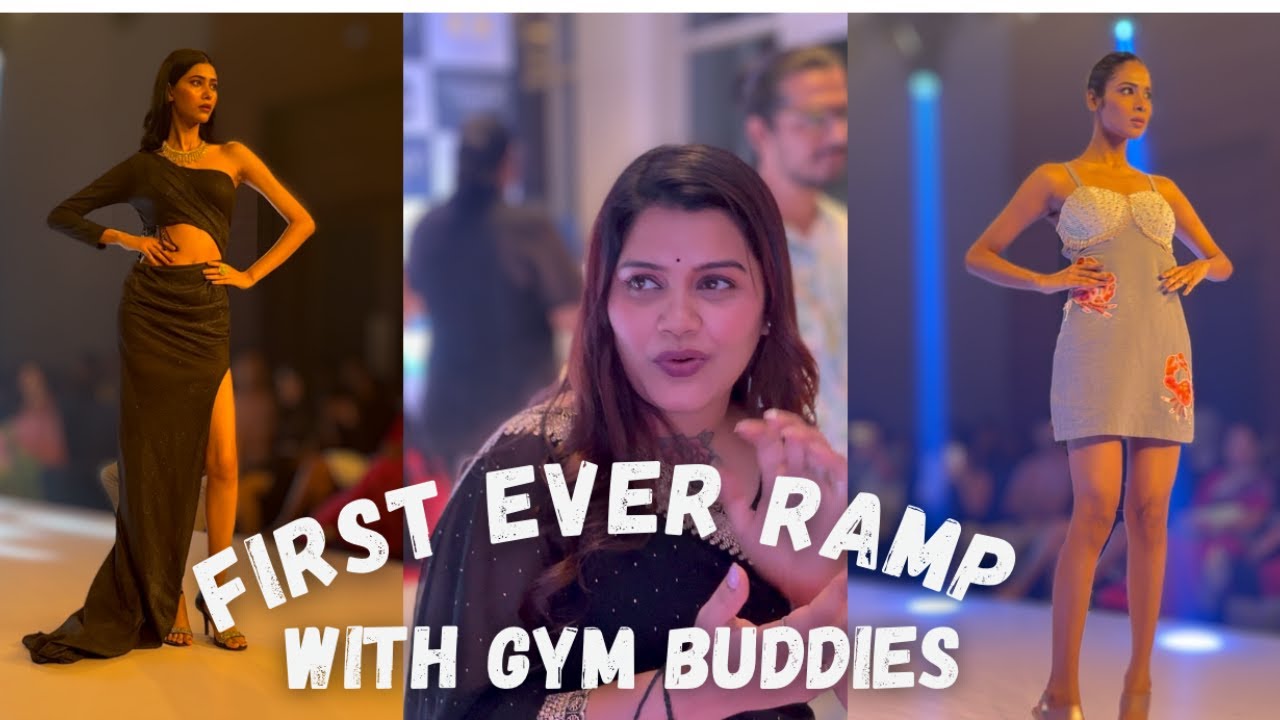 First ever RAMP show experience of a GOVT officer/GYM enthusiast ...