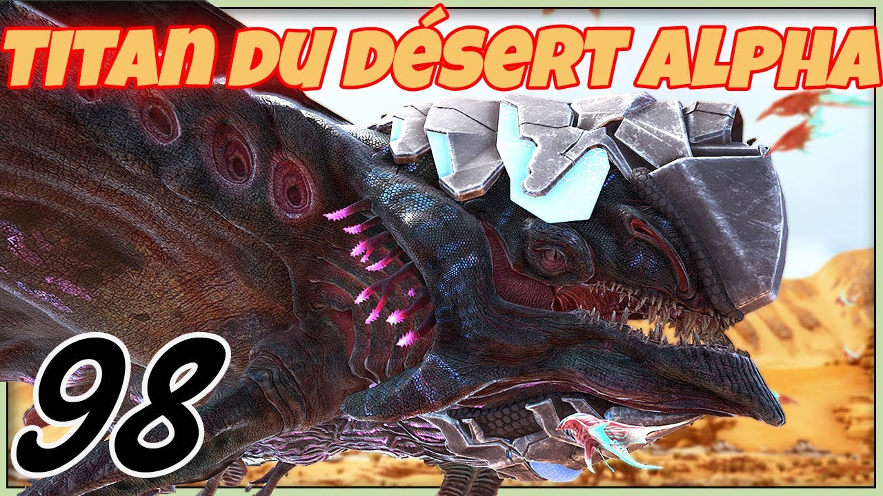 JE TAME LE TITAN DU DÉSERT ALPHA : : #98 Ark Vanilla Objectif finir le jeu 100% - YouTube