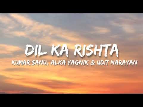 Dil Ka Rishta Song Lyrics | Romantic Hindi Lyrical Video | Kumar Sanu, Alka Yagnik & Udit Narayan