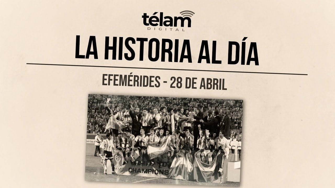 La historia al día: efemérides del 28 de abril - YouTube
