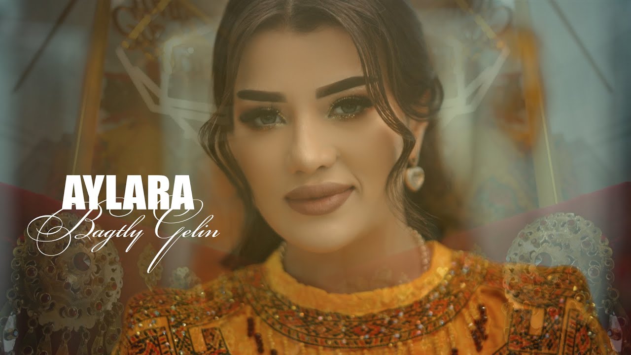 AYLARA - BAGTLY GELIN (Official Video 2023) - YouTube