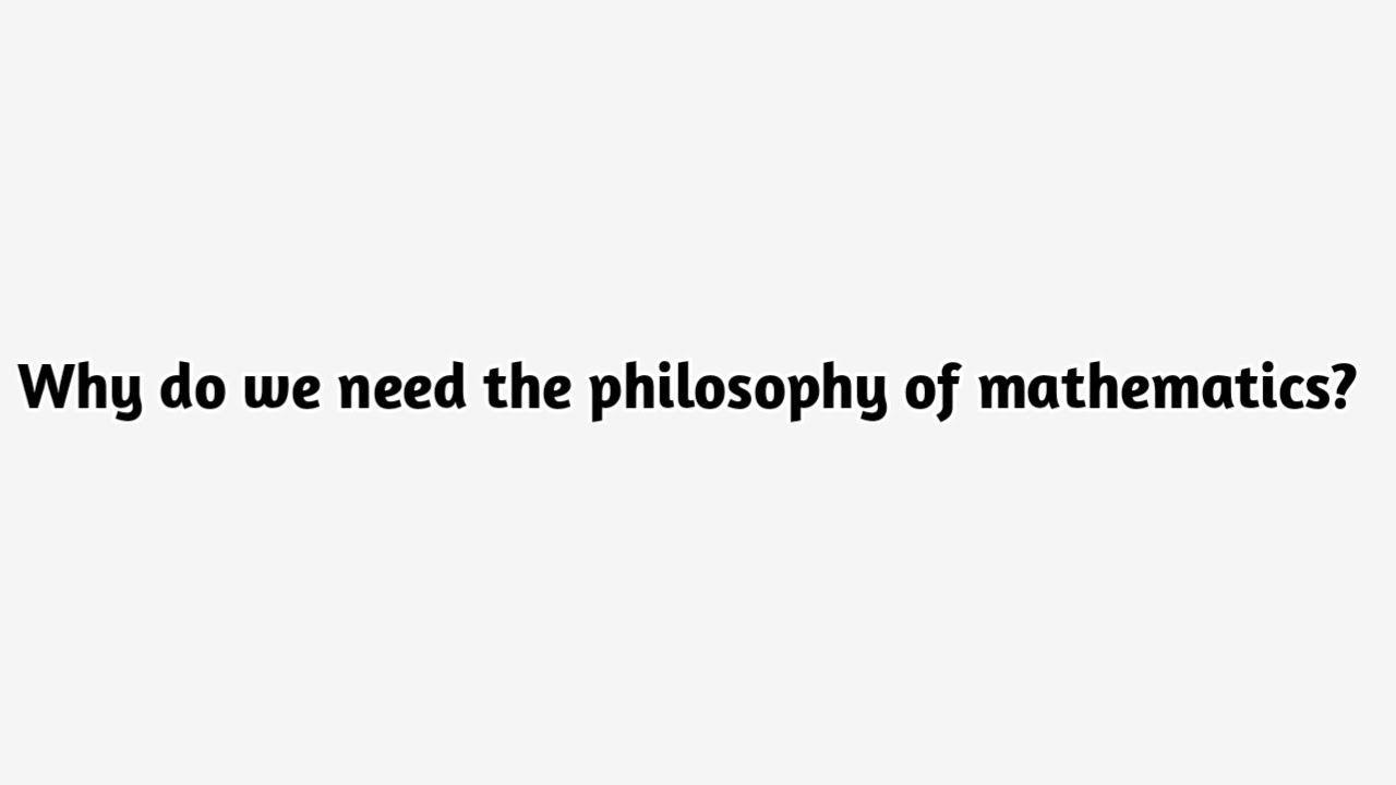 Why do we need the philosophy of mathematics ? - YouTube