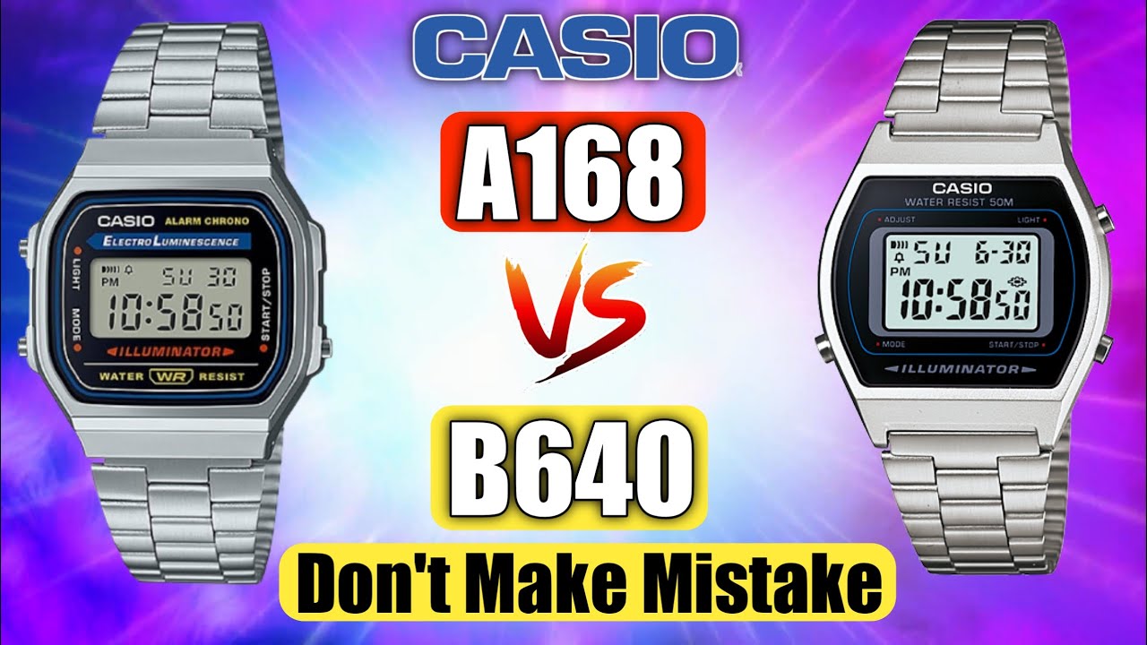 Casio A168 Vs B640 | Which One Should You Choose ? - YouTube