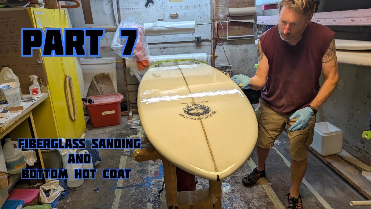 Surfboard Shaping with Edgewater Surf | Part 7 | Fiberglass Sanding and ...