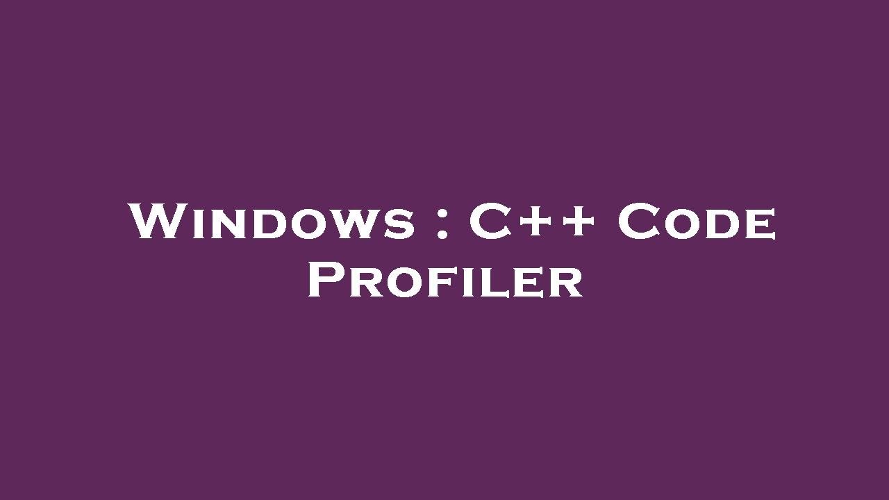 Windows : C++ Code Profiler - YouTube