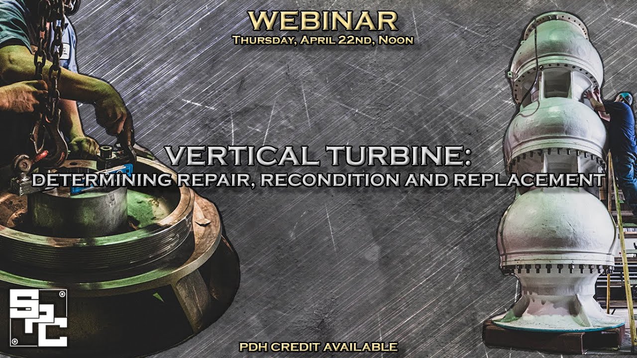 Webinar - Vertical Turbine Pumps - Repair, Recondition and Replacement ...