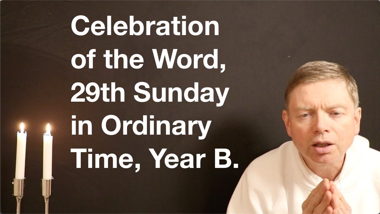 Celebration of the Word, 29th Sunday in Ordinary Time, Year B. - YouTube