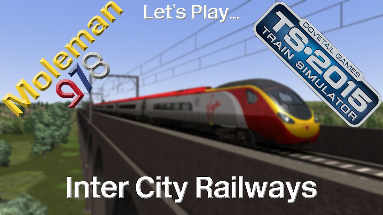 Let's Play: Train Simulator 2015, Inter City Railways - YouTube